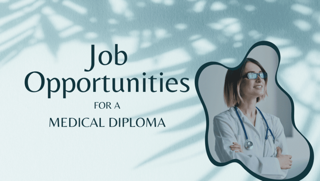 Job Opportunities For A Medical Diploma 2023