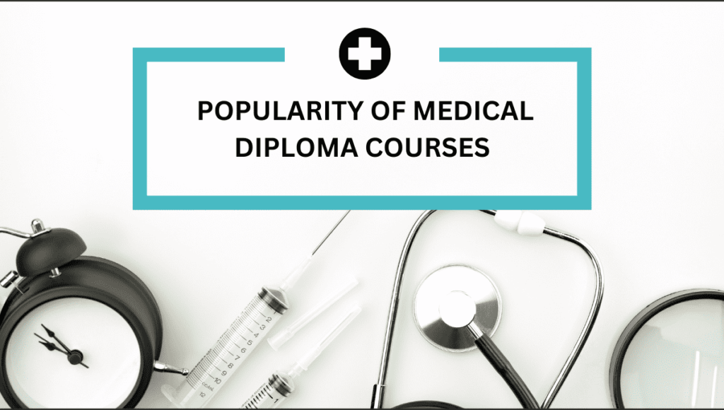 Exploring The Popularity Of Medical Diploma Courses 2023
